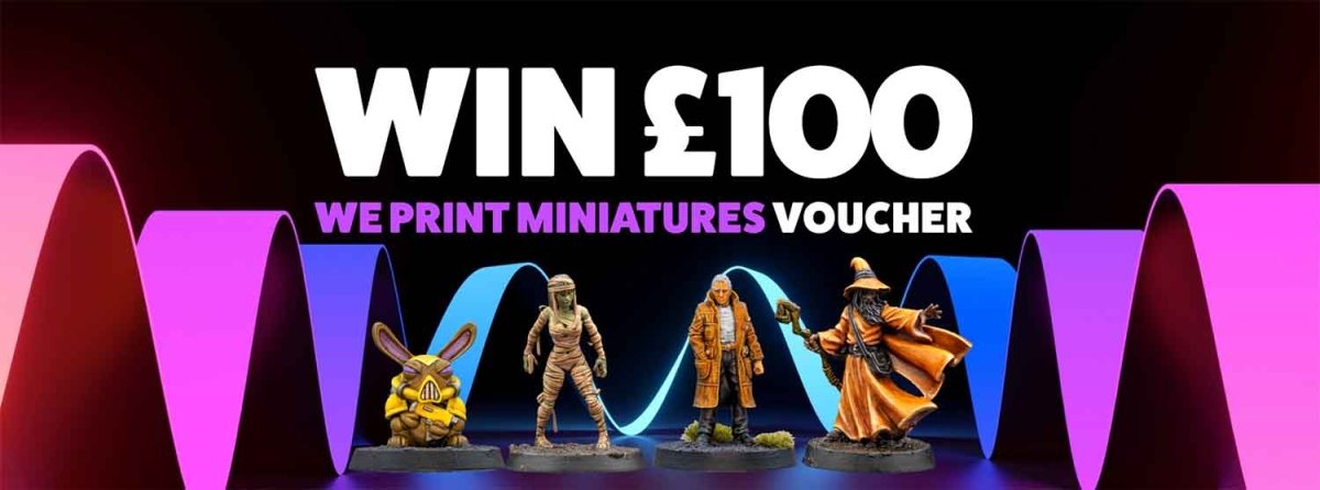 Win a £100 Voucher to spend at We Print Miniatures